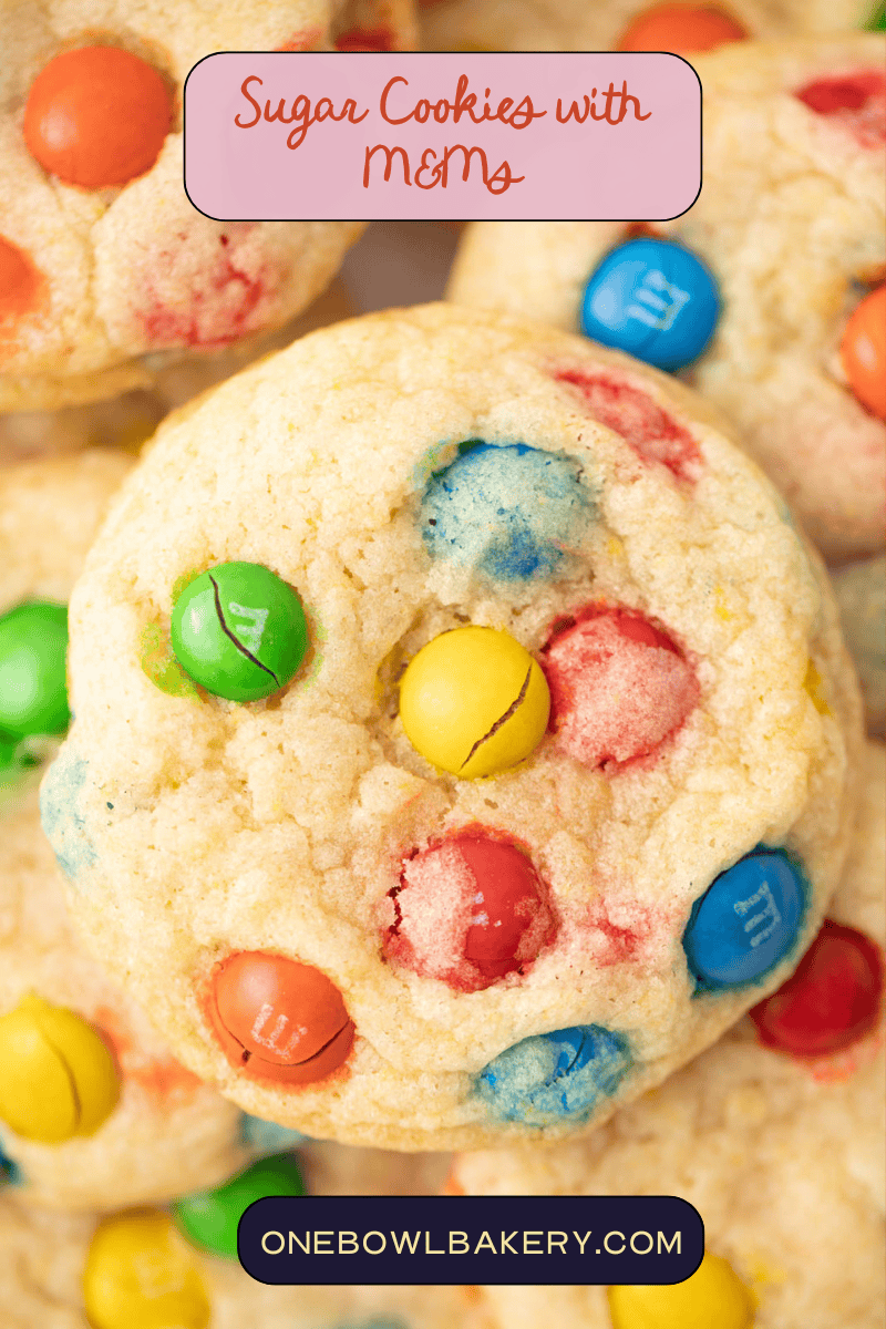 Chewy Sugar Cookies with M&Ms (Bakery Style Recipe) - One Bowl Bakery